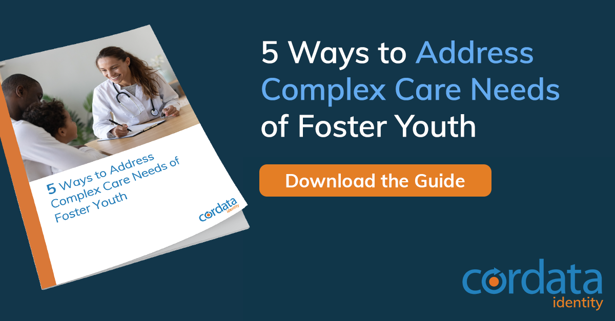 Cordata IDENTITY | 5 Ways to Address Complex Care Needs of Foster Youth